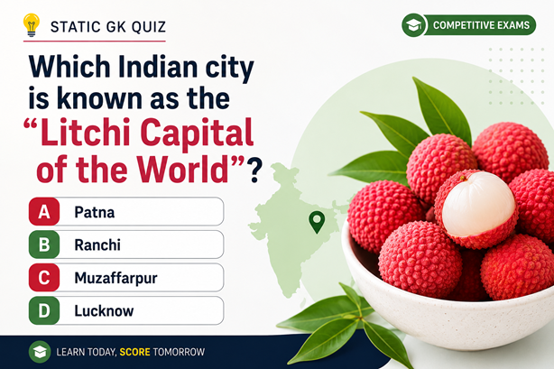 Which Indian City is Known as the Litchi Capital of the World? Answer ...